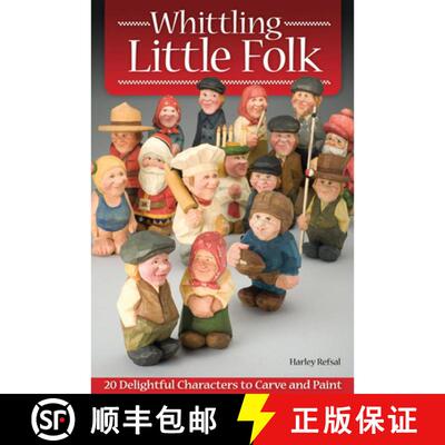 【3-4周达】Whittling Little Folk: 20 Delightful Characters to Carve and Paint [9781565235182]