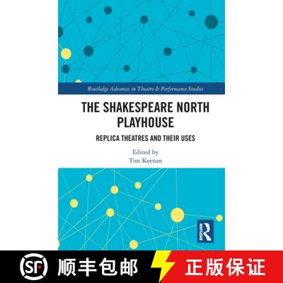 【3-4周达】The Shakespeare North Playhouse: Replica Theatres and Their Uses [9781032376615]