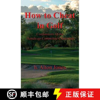 【3-4周达】How to Cheat in Golf - Confessions of the Handicap Committee Chairman [9780984554522]