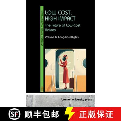 【3-4周达】Low Cost, High Impact: The Future of Low-Cost Airlines: Volume 4: Long-haul flights [9783691735086]