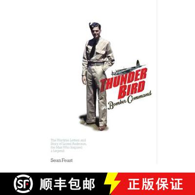 【3-4周达】精装 Thunder Bird in Bomber Command: The Wartime Letters and Story of Lionel Andreson, the... [9780992620776]