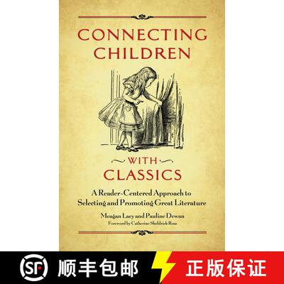 【3-4周达】Connecting Children with Classics: A Reader-Centered Approach to Selecting and Promoting G... [9781440844393]
