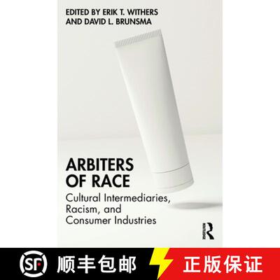【3-4周达】Arbiters of Race: Cultural Intermediaries, Racism, and Consumer Industries [9781032738451]