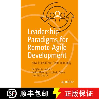 【3-4周达】Leadership Paradigms for Remote Agile Development : How To Lead Your Team Remotely (First ... [9781484287187]