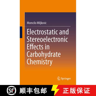 【3-4周达】精装 Electrostatic and Stereoelectronic Effects in Carbohydrate Chemistry [9781461482673]