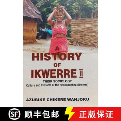 【3-4周达】A History of Ikwerre 2: Their Sociology Culture and Customs of the Iwhunuruohna (Ikwerre) [9789786935874]