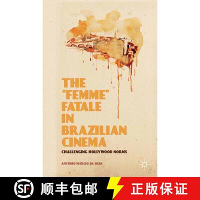 【3-4周达】The Femme Fatale in Brazilian Cinema : Challenging Hollywood Norms (1st ed. 2014) [9781349485703]
