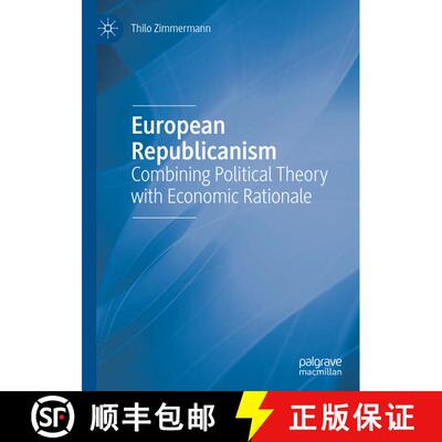 【3-4周达】精装 European Republicanism : Combining Political Theory with Economic Rationale [9783030259341]
