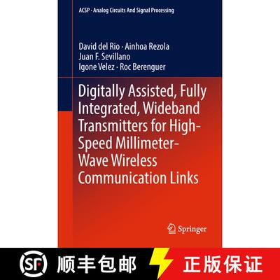 【3-4周达】Digitally Assisted, Fully Integrated, Wideband Transmitters for High-Speed Millimeter-Wave... [9783319932804]