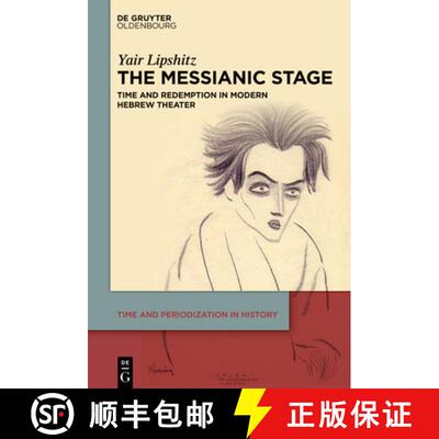 【3-4周达】The Messianic Stage: Time and Redemption in Modern Hebrew Theater [9783119148986]
