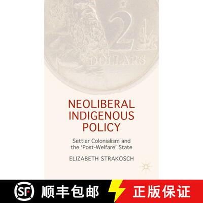 【3-4周达】精装 Neoliberal Indigenous Policy: Settler Colonialism and the ‘Post-Welfare’ State [9781137405401]