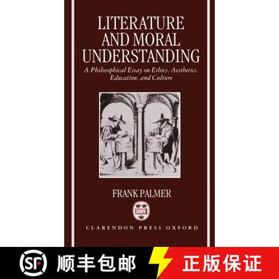 【3-4周达】精装 Literature and Moral Understanding: A Philosophical Essay on Ethics, Aesthetics, Educ... [9780198242321]