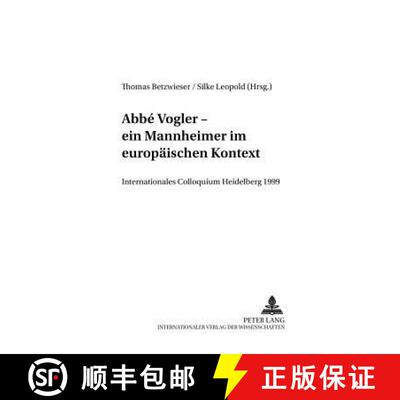 【3-4周达】Abbé Vogler. Ein Mannheimer im europaeischen Kontext : Internationales Colloquium Heidelb... [9783631500958]