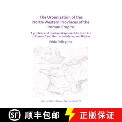 【3-4周达】Urbanisation of the North-Western Provinces of the Roman Empire: A Juridical and Functiona... [9781789697742]