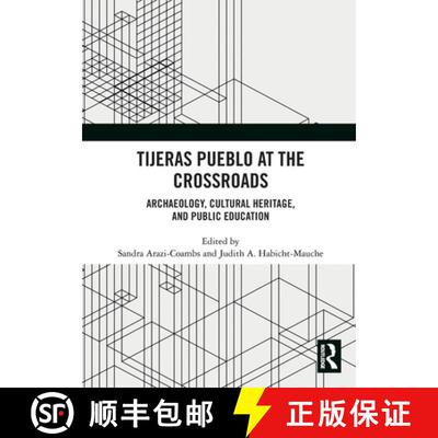 【3-4周达】Tijeras Pueblo at the Crossroads: Archaeology, Cultural Heritage, and Public Education [9781032499949]