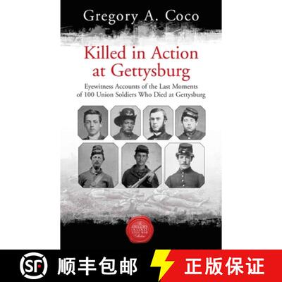 【3-4周达】Killed in Action at Gettysburg: Eyewitness Accounts of the Last Moments of 100 Union Soldi... [9781611216486]