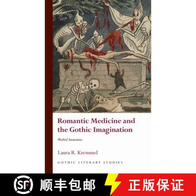 【3-4周达】精装 Romantic Medicine and the Gothic Imagination : Morbid Anatomies [9781786838483]
