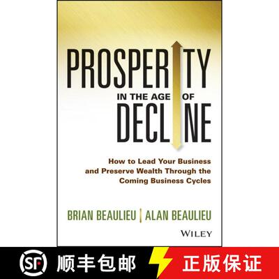【3-4周达】精装 Prosperity In The Age Of Decline: How To Lead Your Business And Preserve Wealth Throu... [9781118809891]