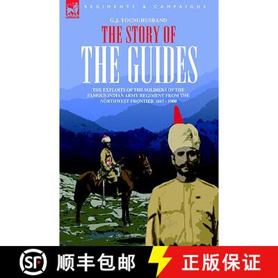 【3-4周达】The Story of the Guides - The Exploits of the Soldiers of the Famous Indian Army Regiment ... [9781846770630]