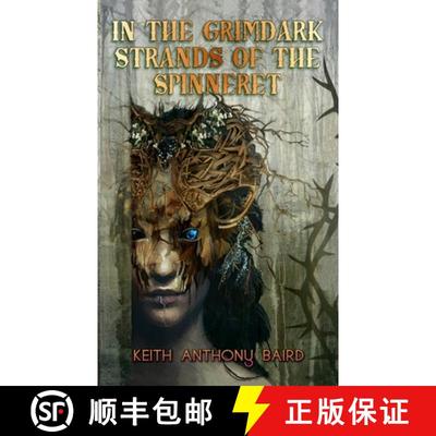 预订 In the Grimdark Strands of the Spinneret: A Fairy Tale for Elders [9781957537078]