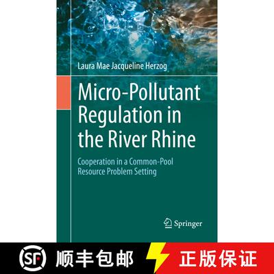 【3-4周达】精装 Micro-Pollutant Regulation in the River Rhine : Cooperation in a Common-Pool Resource... [9783030367695]