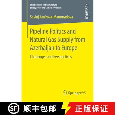 【3-4周达】Pipeline Politics and Natural Gas Supply from Azerbaijan to Europe : Challenges and Perspe... [9783658210052]