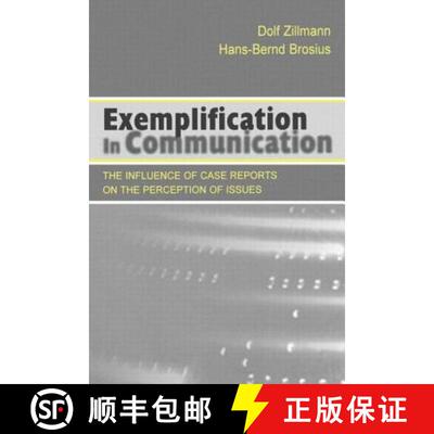 【3-4周达】Exemplification in Communication : the influence of Case Reports on the Perception of Issues [9780805828115]
