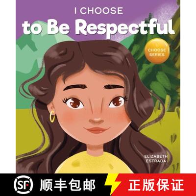 【3-4周达】精装 I Choose to Be Respectful: A Colorful, Rhyming Picture Book About Respect [9781637312698]