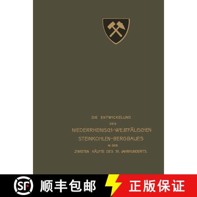 【3-4周达】Die Entwickelung des Niederrheinisch -Westfälischen Steinkohlen-Bergbaues in der zweiten ... [9783642518935]