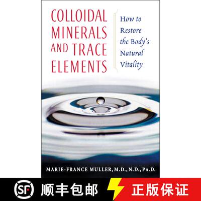 【3-4周达】Colloidal Minerals and Trace Elements: How to Restore the Body's Natural Vitality [9781594770234]