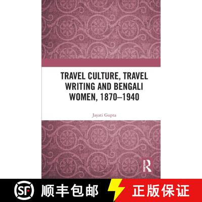 【3-4周达】Travel Culture, Travel Writing and Bengali Women, 1870Ã¢â¬â1940 [9780367515850]