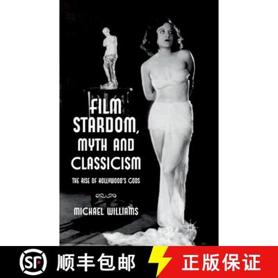 【3-4周达】Film Stardom, Myth and Classicism : The Rise of Hollywood's Gods (1st ed. 2013) [9781349347155]