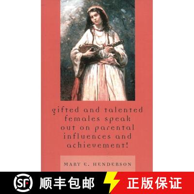 【3-4周达】Gifted and Talented Females Speak Out on Parental Influences and Achievement! [9780761832713]