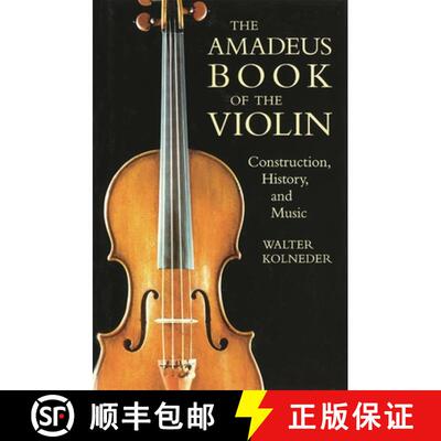 【3-4周达】The Amadeus Book of the Violin : Construction, History and Music [9781574670387]