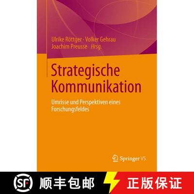 【3-4周达】Strategische Kommunikation: Umrisse und Perspektiven eines Forschungsfeldes [9783658004088]
