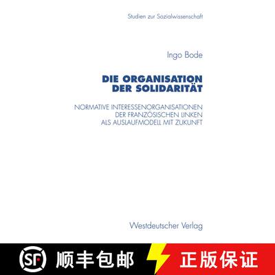 【3-4周达】Die Organisation der Solidarität : Normative Interessenorganisationen der französischen ... [9783531130163]