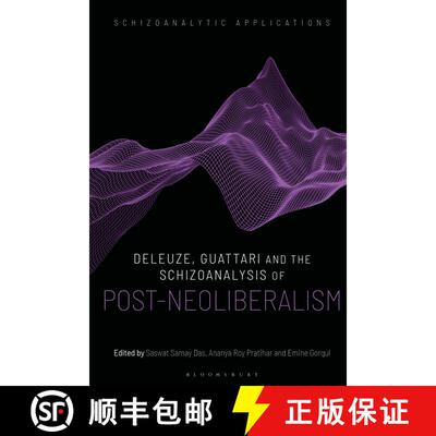 【3-4周达】精装 Deleuze, Guattari and the Schizoanalysis of Post-Neoliberalism [9781350371569]