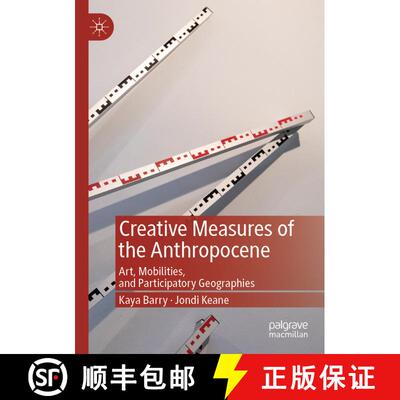 【3-4周达】Creative Measures of the Anthropocene : Art, Mobilities, and Participatory Geographies [9789811396502]