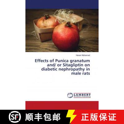 预订 Effects of Punica granatum and/ or Sitagliptin on diabetic nephropathy in male rats [9786203041064]