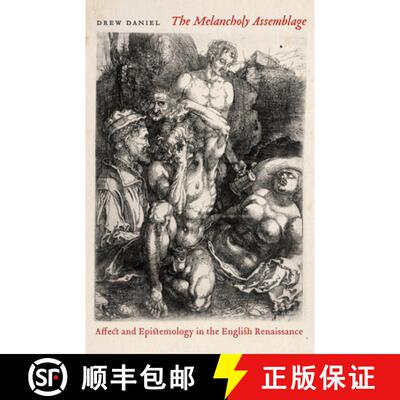 【3-4周达】精装 The Melancholy Assemblage: Affect and Epistemology in the English Renaissance [9780823251278]