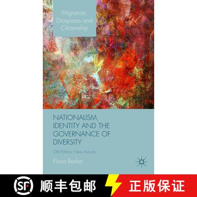 【3-4周达】Nationalism, Identity and the Governance of Diversity: Old Politics, New Arrivals [9781137339300]