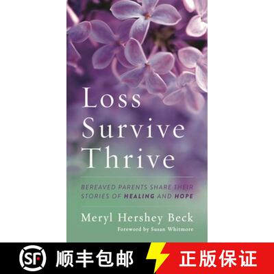 【3-4周达】精装 Loss, Survive, Thrive : Bereaved Parents Share Their Stories of Healing and Hope [9781538125236]