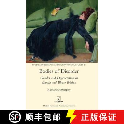 【3-4周达】精装 Bodies of Disorder: Gender and Degeneration in Baroja and Blasco Ibáñez [9781910887301]