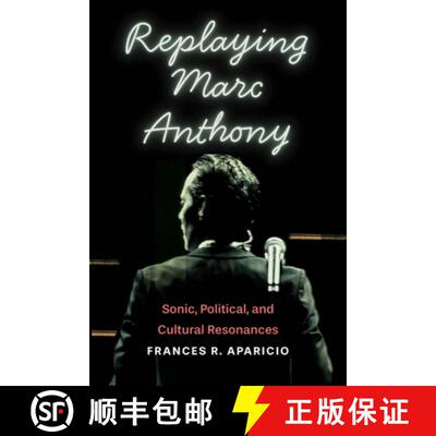【3-4周达】精装 Replaying Marc Anthony: Sonic, Political, and Cultural Resonances [9780814215951]