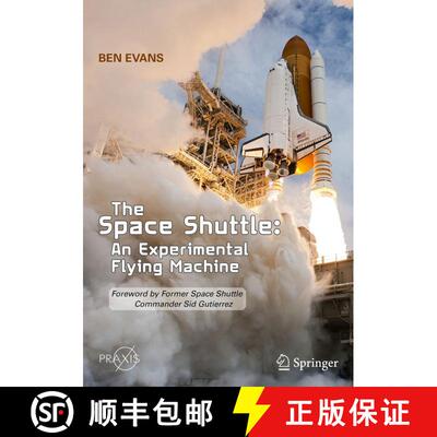 【3-4周达】The Space Shuttle: An Experimental Flying Machine: Foreword by Former Space Shuttle Comman... [9783030707767]