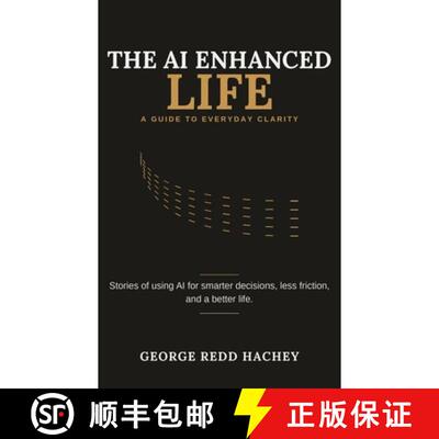 【3-4周达】The AI-Enhanced Life: Stories of using AI for smarter decisions, less friction, and a bett... [9798997291402]