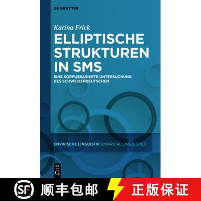 【3-4周达】Elliptische Strukturen in SMS：Eine korpusbasierte Untersuchung des Schweizerdeutschen [9783110515817]