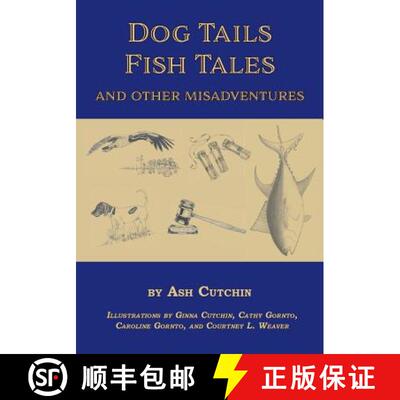 【3-4周达】Dog Tails Fish Tales and Other Misadventures: Short Stories about Dogs, Guns, Hunting, and... [9781628061154]