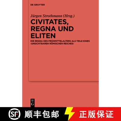【3-4周达】精装 Civitates, Regna Und Eliten: Die Regna Des Fruhmittelalters ALS Teile Eines 'Unsichtb... [9783110623178]