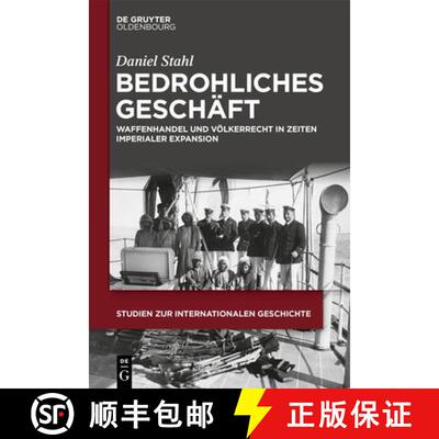 【3-4周达】精装 Bedrohliches Geschäft: Waffenhandel Und Völkerrecht in Zeiten Imperialer Expansion [9783111239392]